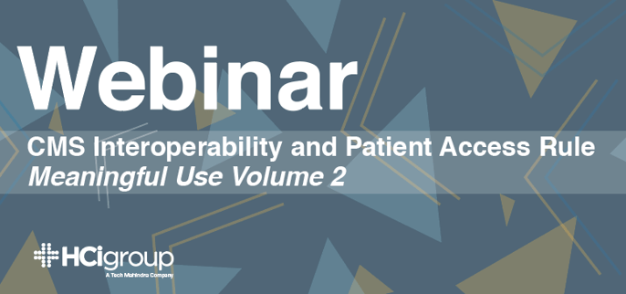 Webinar: CMS Interoperability & Patient Access Rule Vol. 2 Webinar: CMS Interoperability & Patient Access Rule Vol. 2